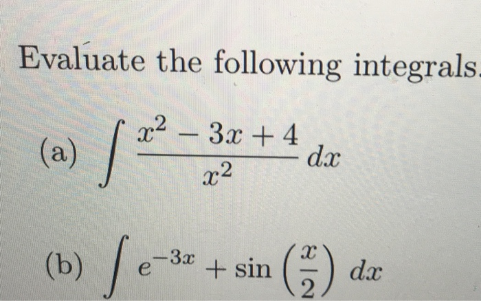 Solved Evaluate the following integrals x2 - (a) 3x + 4 dx | Chegg.com