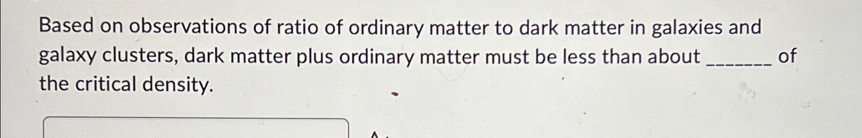 Solved Based on observations of ratio of ordinary matter to | Chegg.com