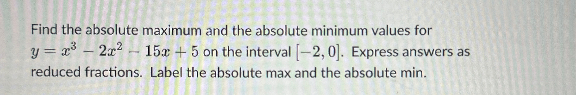 Solved Find the absolute maximum and the absolute minimum | Chegg.com