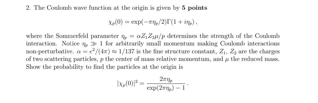 Solved 2. The Coulomb wave function at the origin is given | Chegg.com