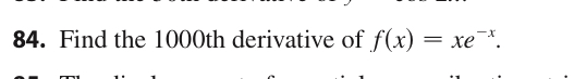 Solved Find the 1000th derivative of f(x)=xe-x. | Chegg.com