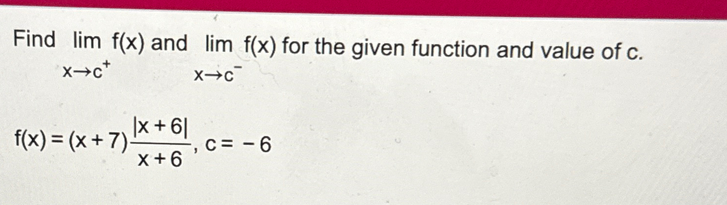 Solved Find limx→c+f(x) ﻿and limx→c-f(x) ﻿for the given | Chegg.com