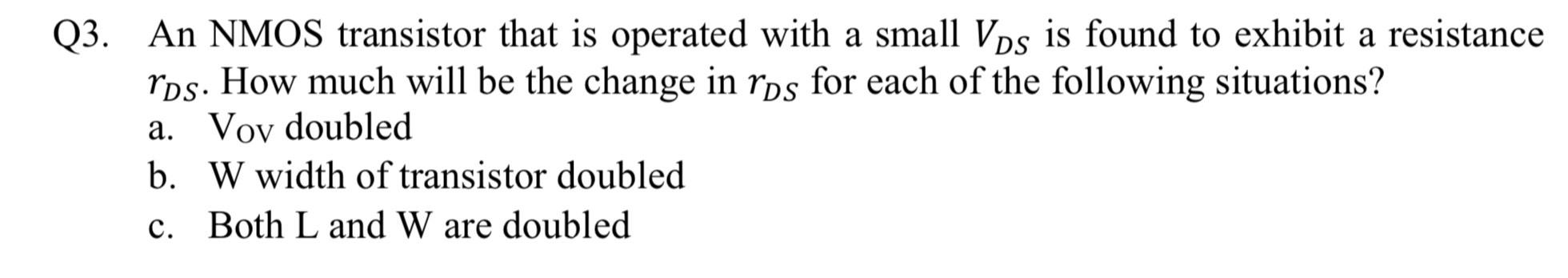 Solved Q3. ﻿An NMOS transistor that is operated with a small | Chegg.com