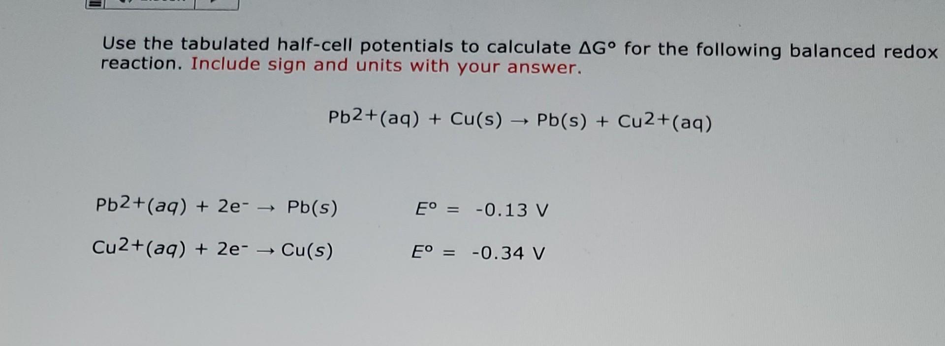 Solved Use The Tabulated Half Cell Potentials To Calculate