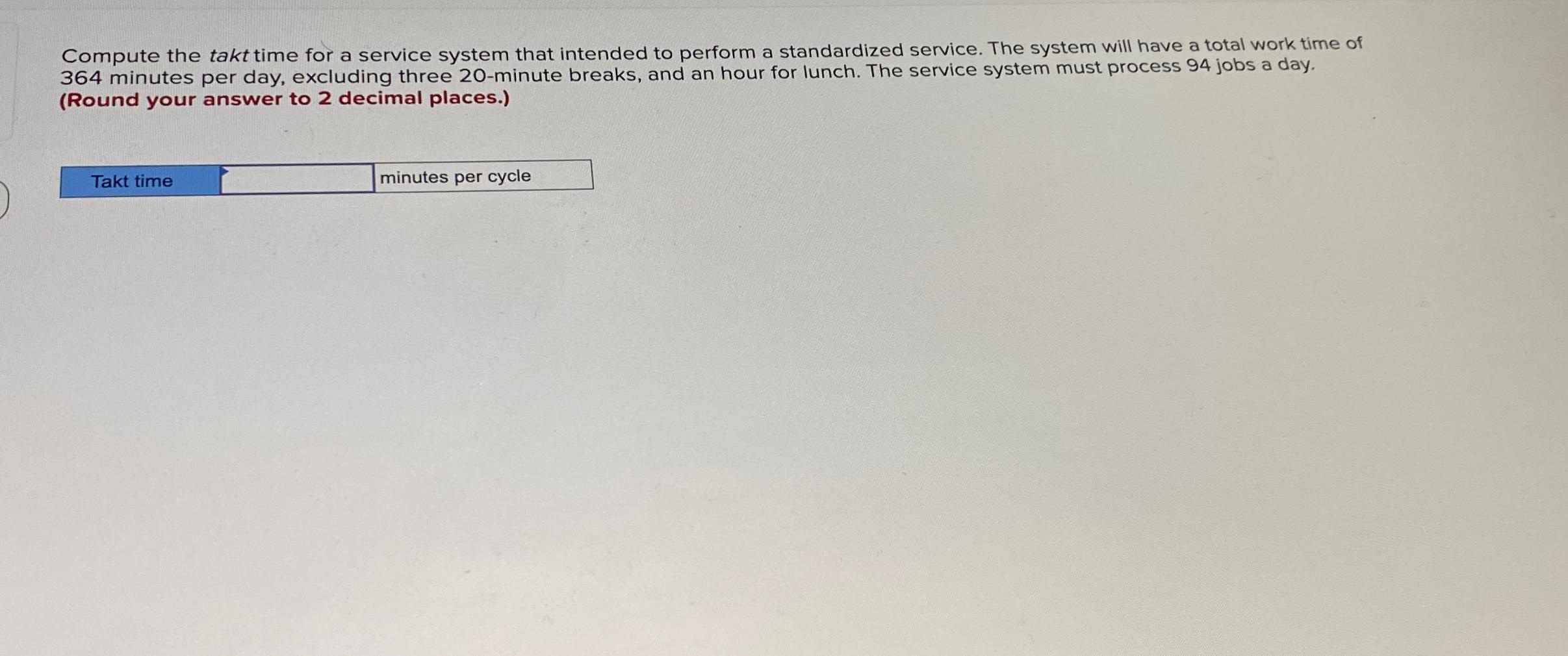 Solved Compute the takt time for a service system that | Chegg.com
