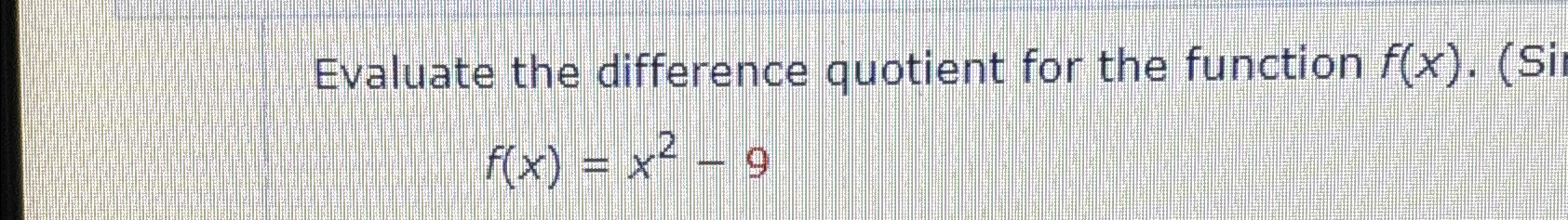 Solved Evaluate the difference quotient for the function | Chegg.com
