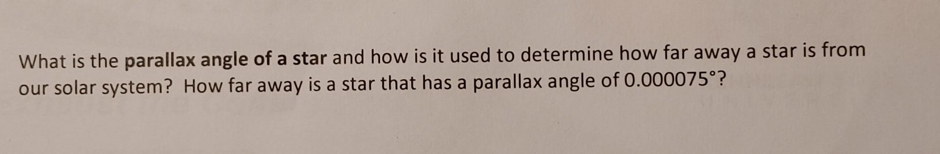 Solved What is the parallax angle of a star and how is it | Chegg.com