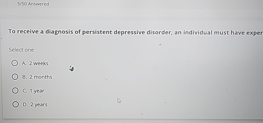 Solved 5/50 ﻿AnsweredTo receive a diagnosis of persistent | Chegg.com