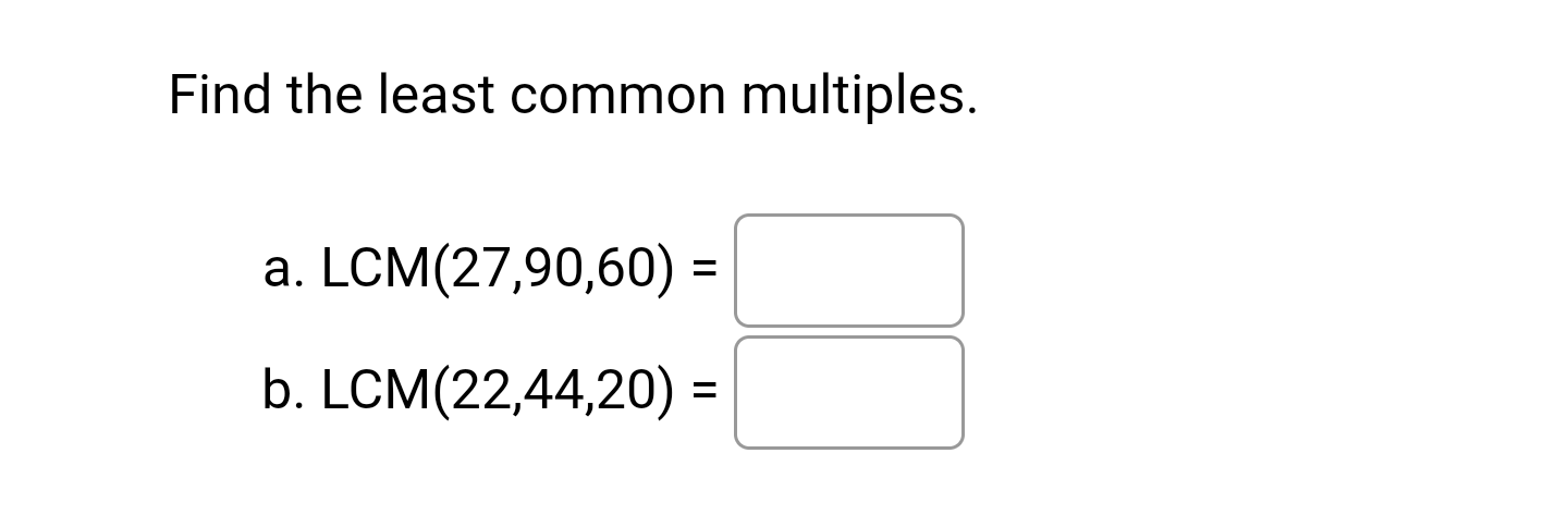 Solved Find the least common multiples. a. LCM(27,90,60) = | Chegg.com