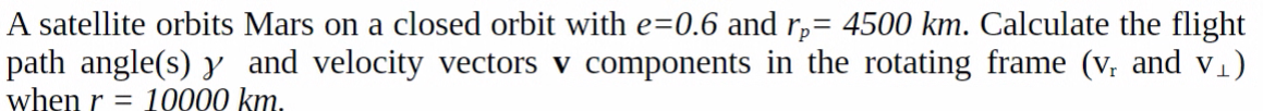 Solved A satellite orbits Mars on a closed orbit with e=0.6 | Chegg.com