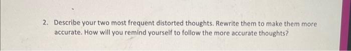 Solved 2. Describe your two most frequent distorted | Chegg.com