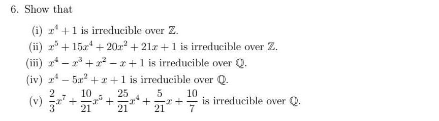Show that (i) x4+1 is irreducible over Z. (ii) | Chegg.com