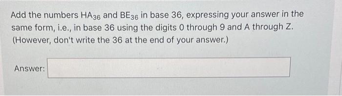 Solved Add the numbers HA36 and BE36 in base 36, expressing | Chegg.com