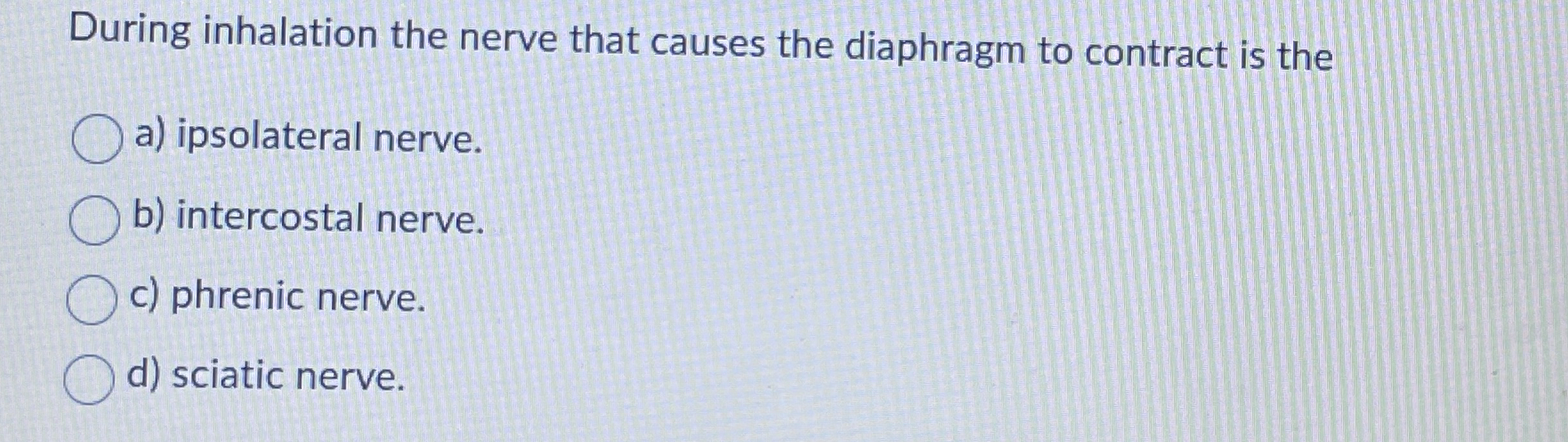 Solved During inhalation the nerve that causes the diaphragm | Chegg.com