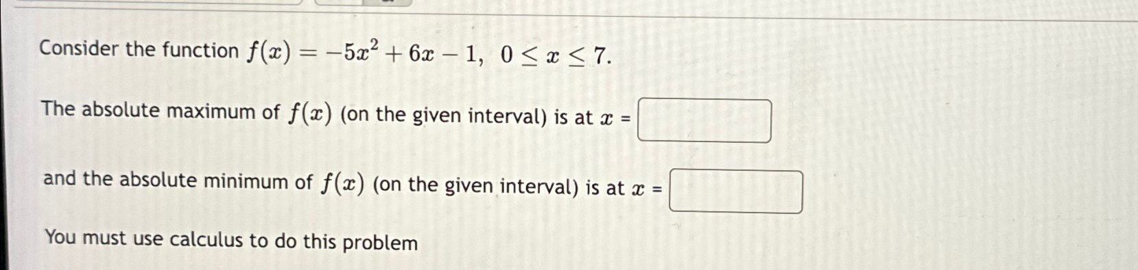 Solved Consider the function f(x)=-5x2+6x-1,0≤x≤7.The | Chegg.com