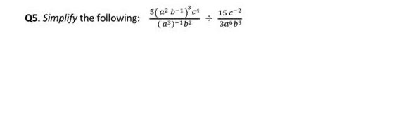 Solved Q5. Simplify the following: 5(a2b-1) (a)-152 15 c | Chegg.com