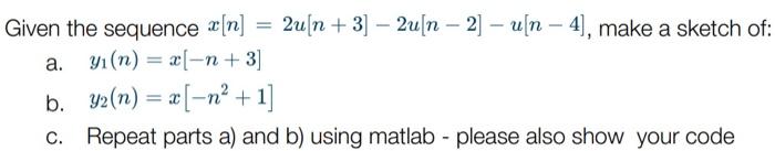 Solved Given the sequence x[n]=2u[n+3]−2u[n−2]−u[n−4], make | Chegg.com