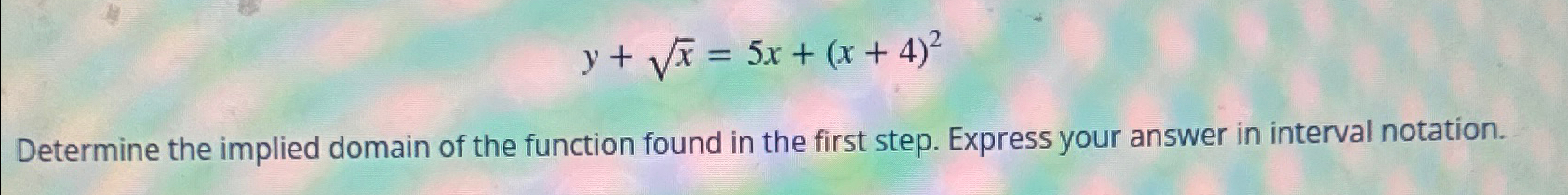 Solved y+x2=5x+(x+4)2Determine the implied domain of the | Chegg.com