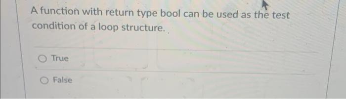 Solved A function with return type bool can be used as the | Chegg.com