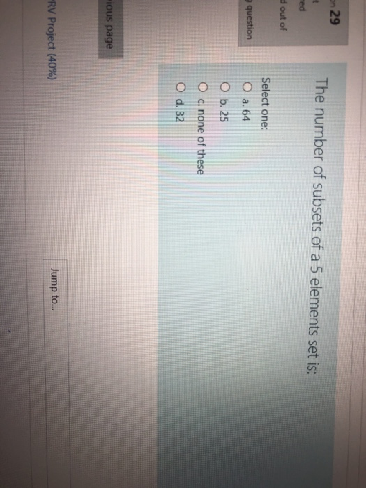 Solved en 29 The number of subsets of a 5 elements set is: | Chegg.com