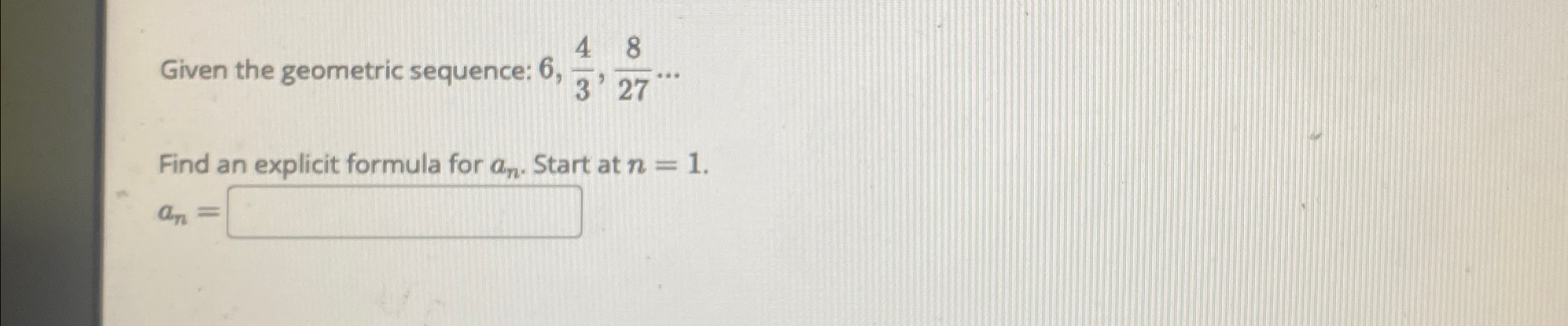 Solved Given the geometric sequence: 6,43,827dotsFind an | Chegg.com