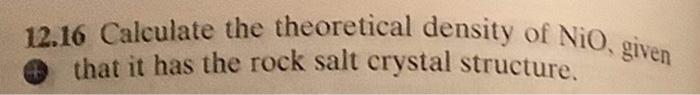 Solved 12.16 Calculate the theoretical density of NiO, given | Chegg.com
