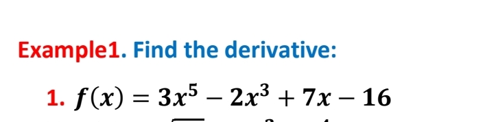 Solved Example1. ﻿Find the derivative:f(x)=3x5-2x3+7x-16 | Chegg.com