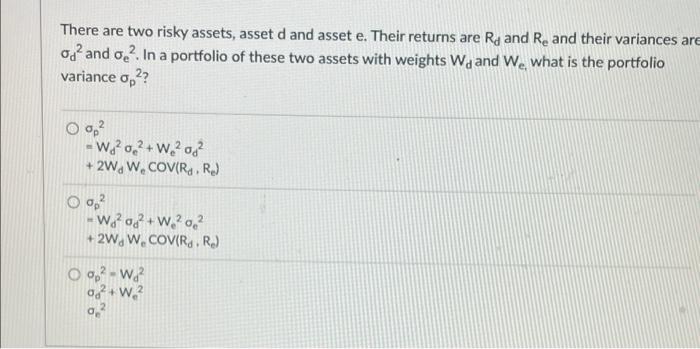 Solved There are two risky assets, asset d and asset e. | Chegg.com