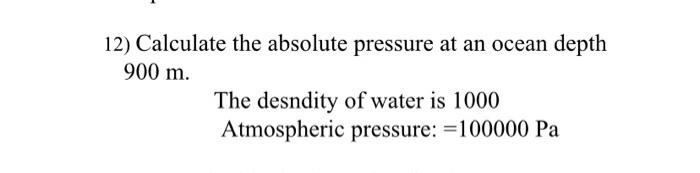 Solved 12) Calculate the absolute pressure at an ocean depth | Chegg.com