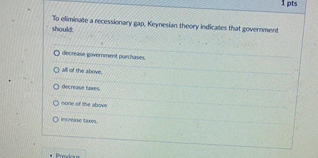 Solved To eliminate a recessionary gap, Keynesian theory | Chegg.com