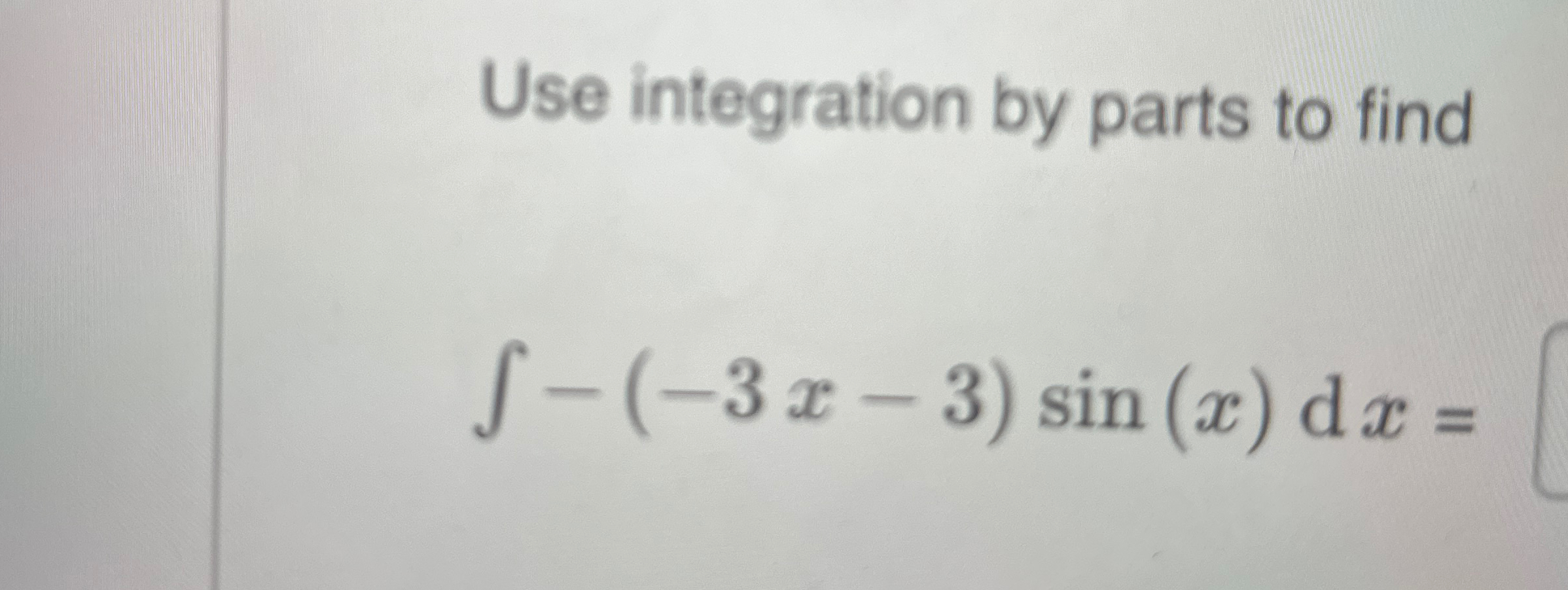 Solved Use integration by parts to find∫﻿﻿-(-3x-3)sin(x)dx= | Chegg.com