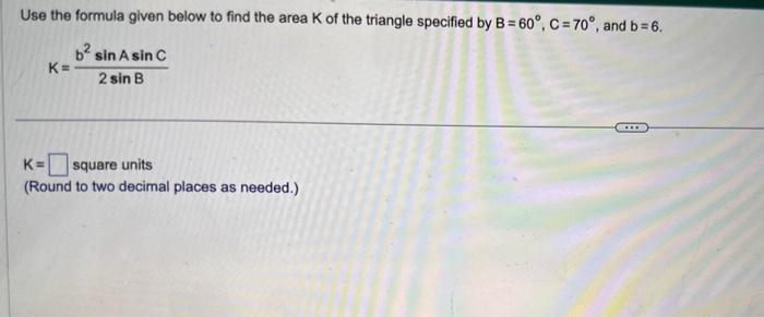 Solved Use the formula given below to find the area K of the | Chegg.com