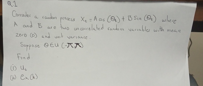 Solved Q. 1Consider a randon process xt=Acos(θt)+BSin(θt) | Chegg.com