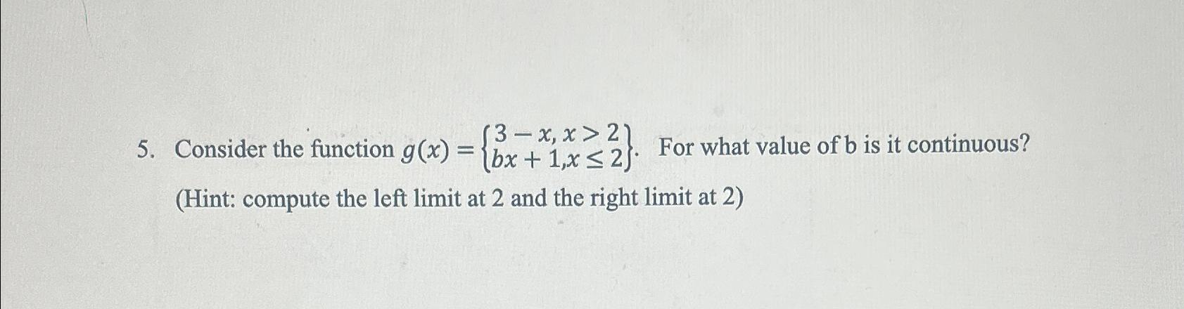Solved Consider the function g(x)={[3-x,x>2],[bx+1,x≤2]}. | Chegg.com