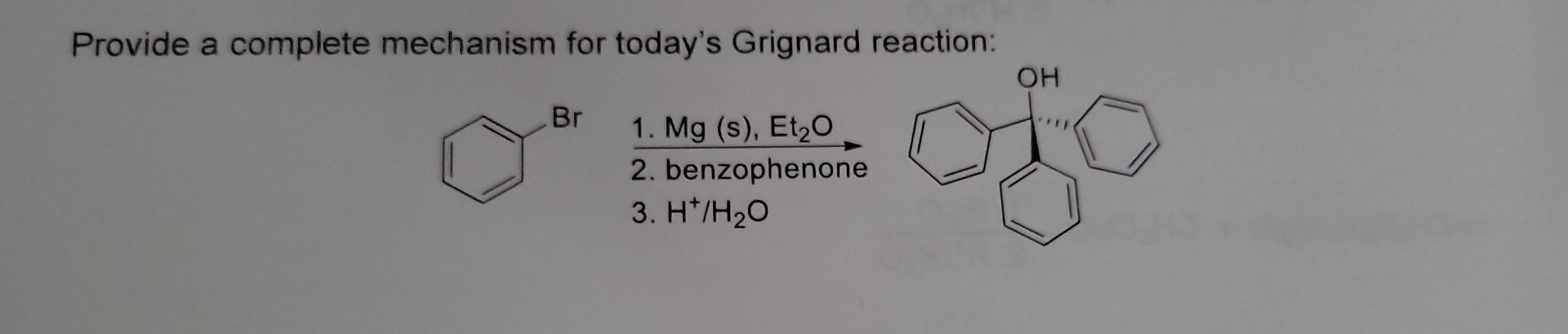 Solved Provide a complete mechanism for today's Grignard | Chegg.com