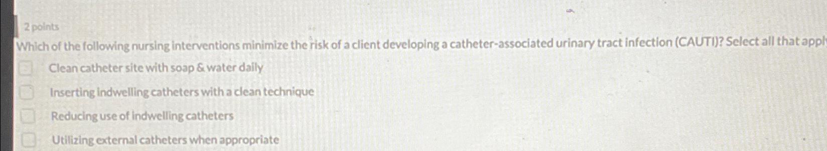 Solved Which of the following nursing interventions minimize | Chegg.com