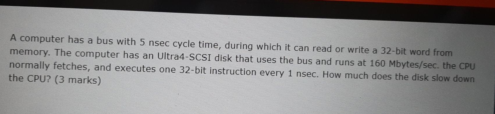 Solved A computer has a bus with 5 nsec cycle time, during | Chegg.com