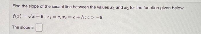 Solved Find the slope of the secant line between the values | Chegg.com