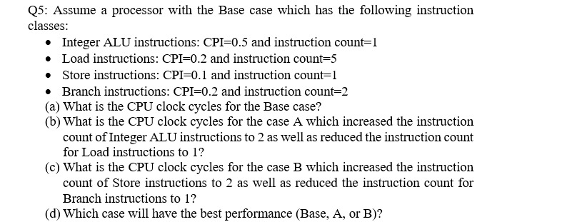 Solved Q5: Assume a processor with the Base case which has | Chegg.com