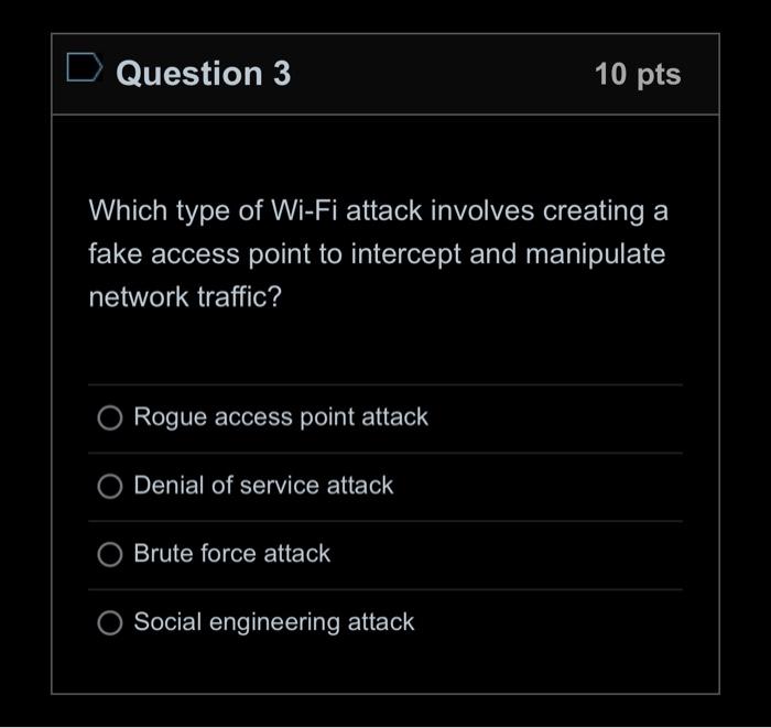 Solved Question 3 10 pts Which type of Wi-Fi attack involves | Chegg.com