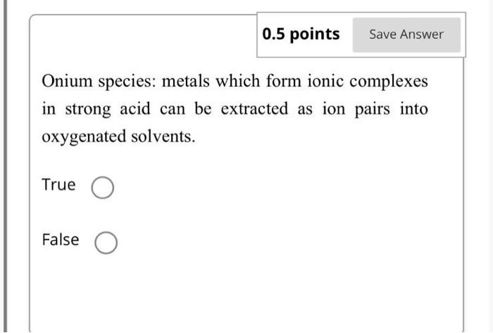 Solved Onium species: metals which form ionic complexes in | Chegg.com