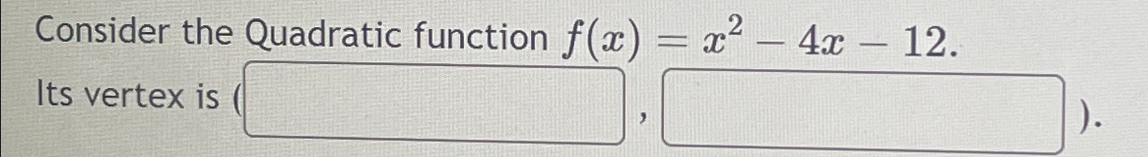 Solved Consider the Quadratic function f(x)=x2-4x-12. ﻿Its | Chegg.com