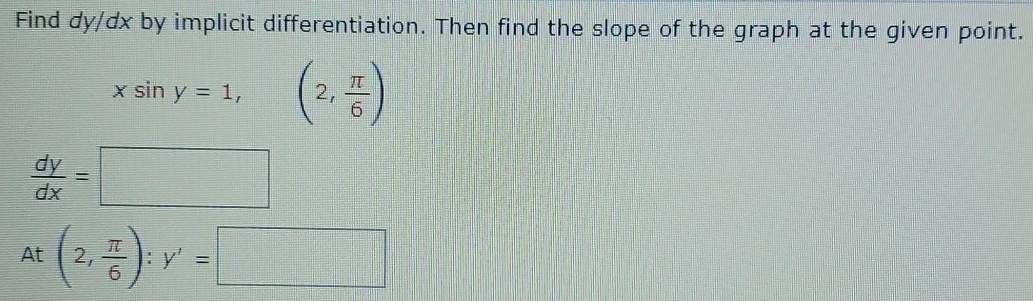 Solved Find dy/dx by implicit differentiation. Then find the | Chegg.com