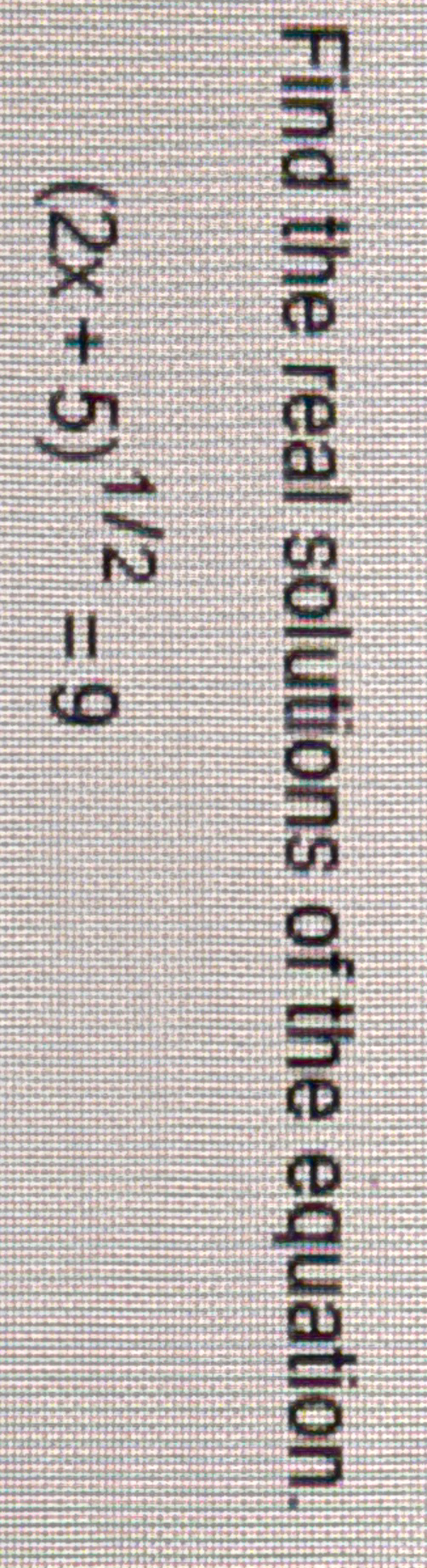 Solved Find the real solutions of the equation.(2x+5)12=9 | Chegg.com
