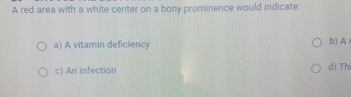 Solved A red area with a white center on a bony prominence | Chegg.com