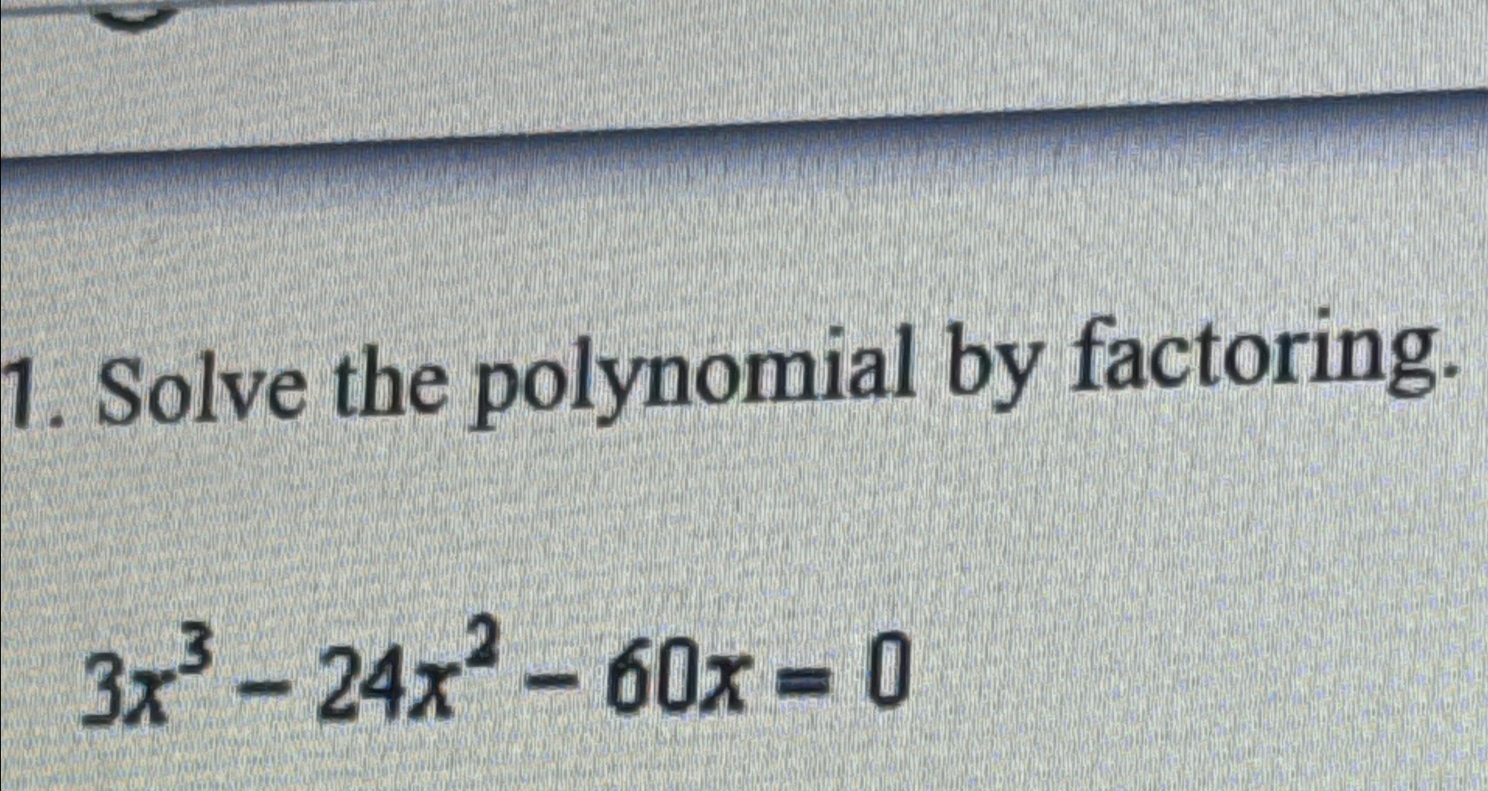 Solved Solve the polynomial by factoring.3x3-24x2-60x=0 | Chegg.com
