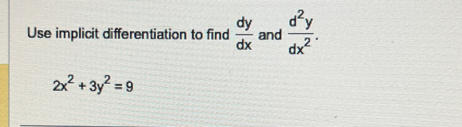 Solved Use implicit differentiation to find d2ydx2.2x2+3y2=9 | Chegg.com