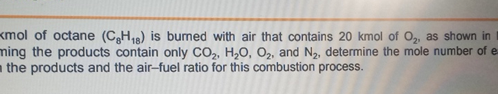 Solved kmol of octane (C8H18) ﻿is burned with air that | Chegg.com