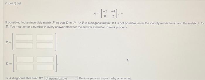 Solved A=[−20−42] If possible, find an invertible matrix P | Chegg.com