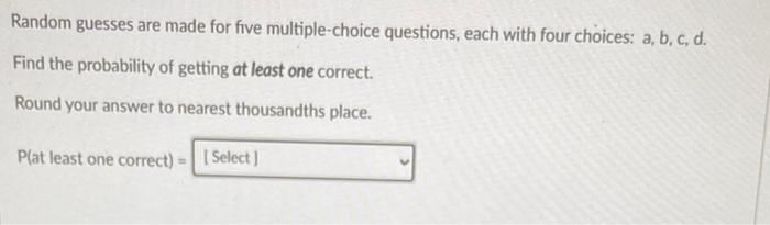 Solved Random guesses are made for five multiple-choice | Chegg.com